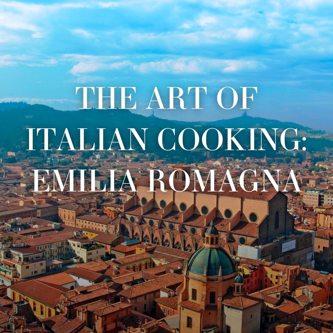 The Art of Italian Cooking: Emilia Romagna | Basilico Ristorante Italiano